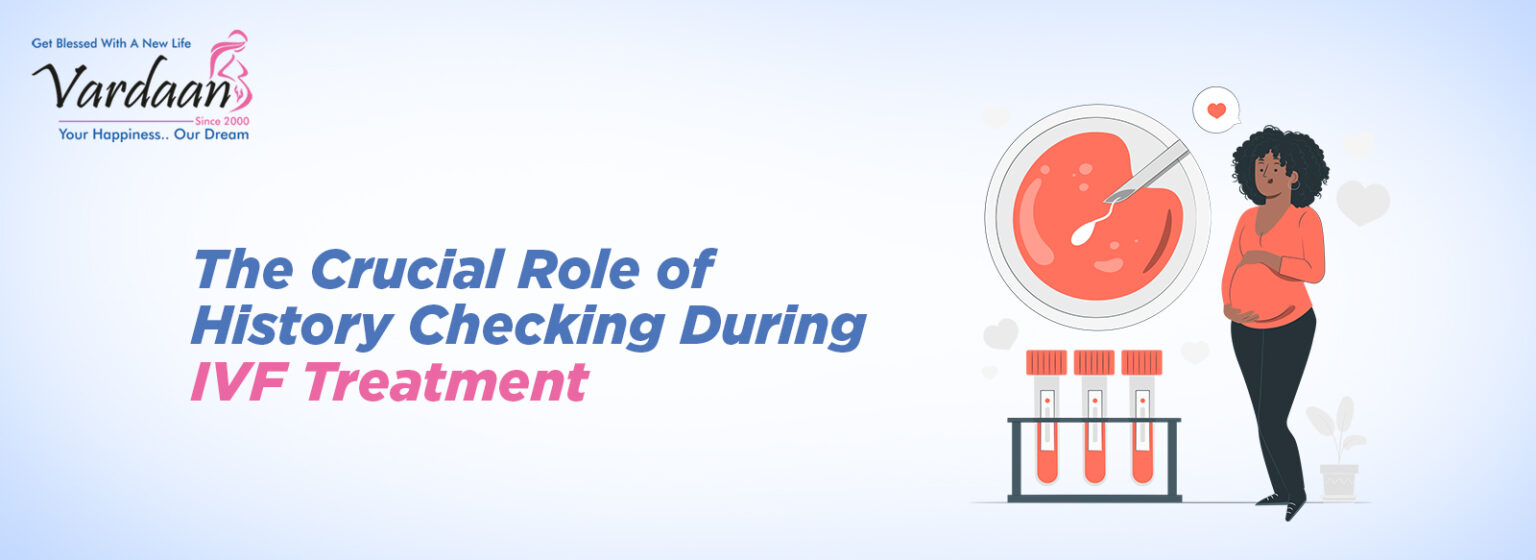 The Crucial Role of History Checking During IVF Treatment | Vardaan ...