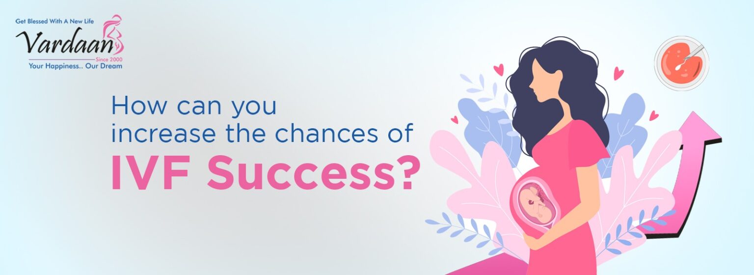 How can you increase the chances of IVF success? - Vardaan Medical ...