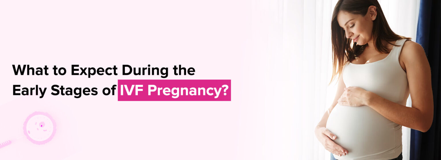 What to Expect During the Early Stages of IVF Pregnancy? - Vardaan ...