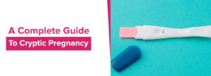 Cryptic Pregnancy Explained: Signs, Myths & Facts