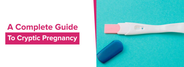 Cryptic Pregnancy Explained: Signs, Myths & Facts